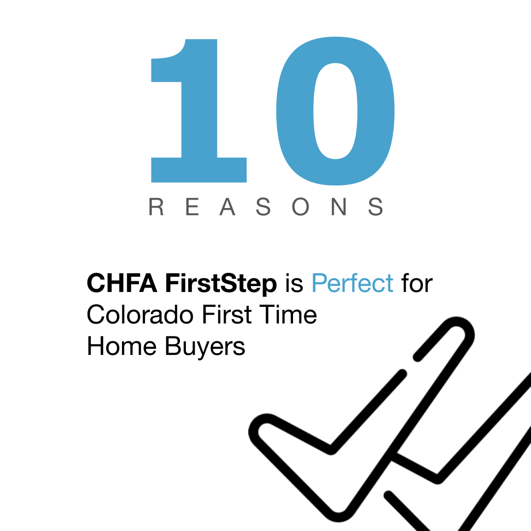 10 Reasons CHFA FirstStep Is Perfect For Colorado First Time Home